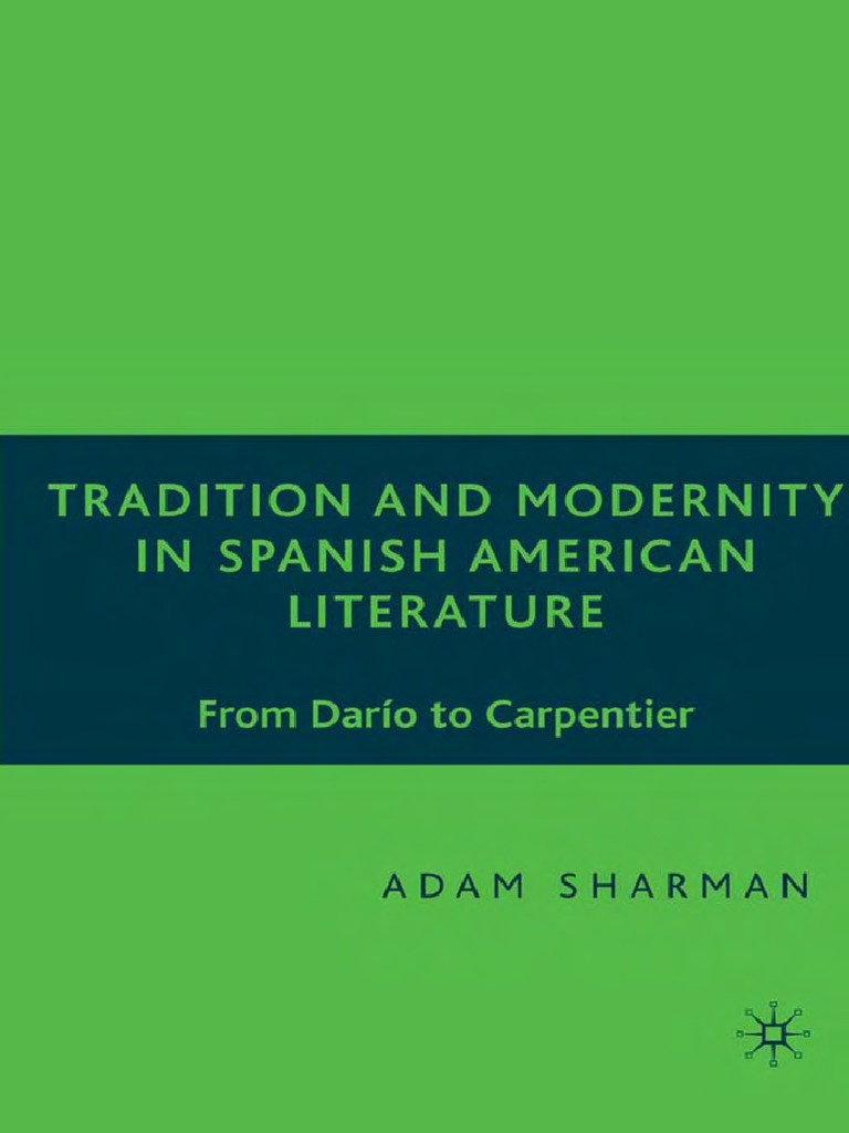 Adam Sharman - Tradition and Modernity in Spanish American Literature ...