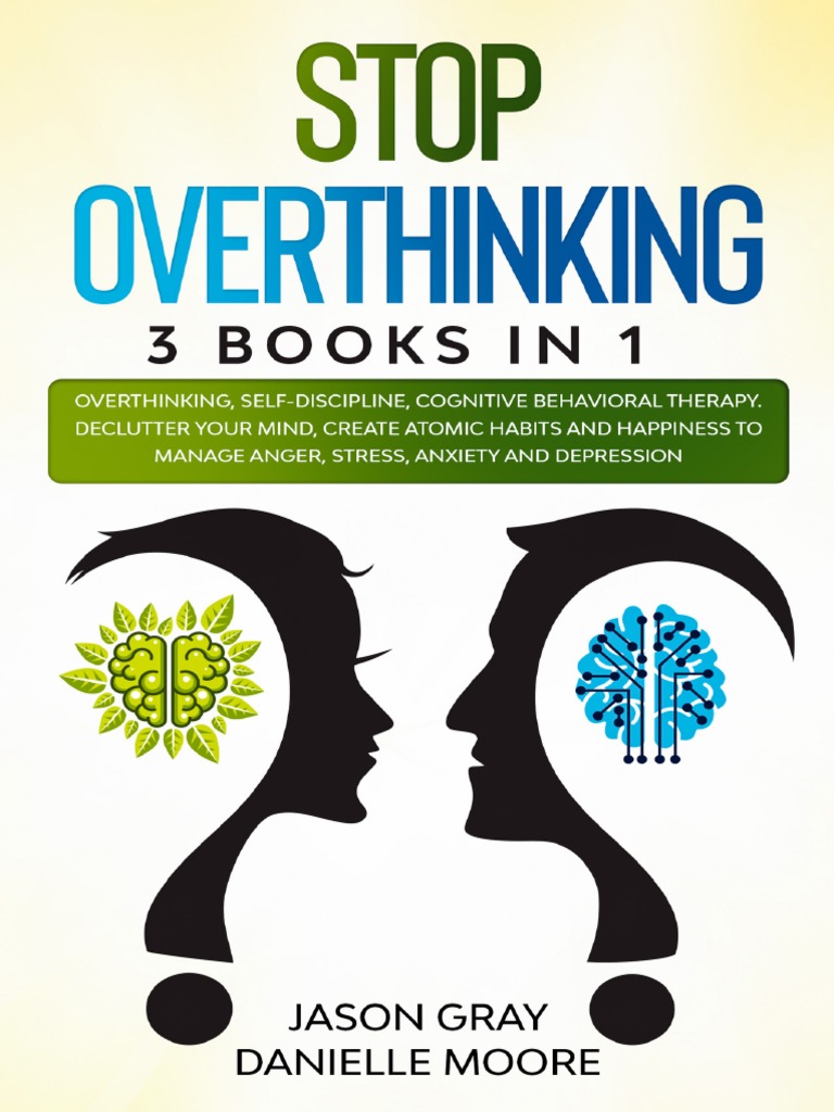 STOP OVERTHINKING - 3 Books in 1 - Overthinking, Self-Discipline, Cognitive Behavioral Therapy ...