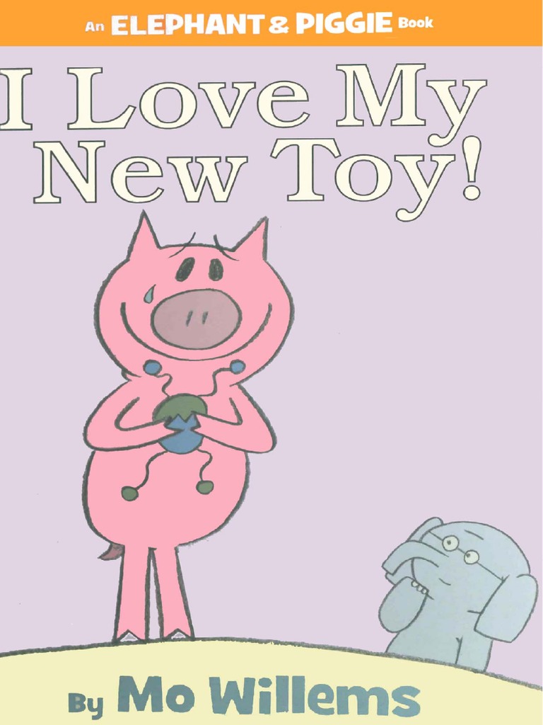 Story 05 - Piggie & Gerald - I Love My New Toy! | PDF