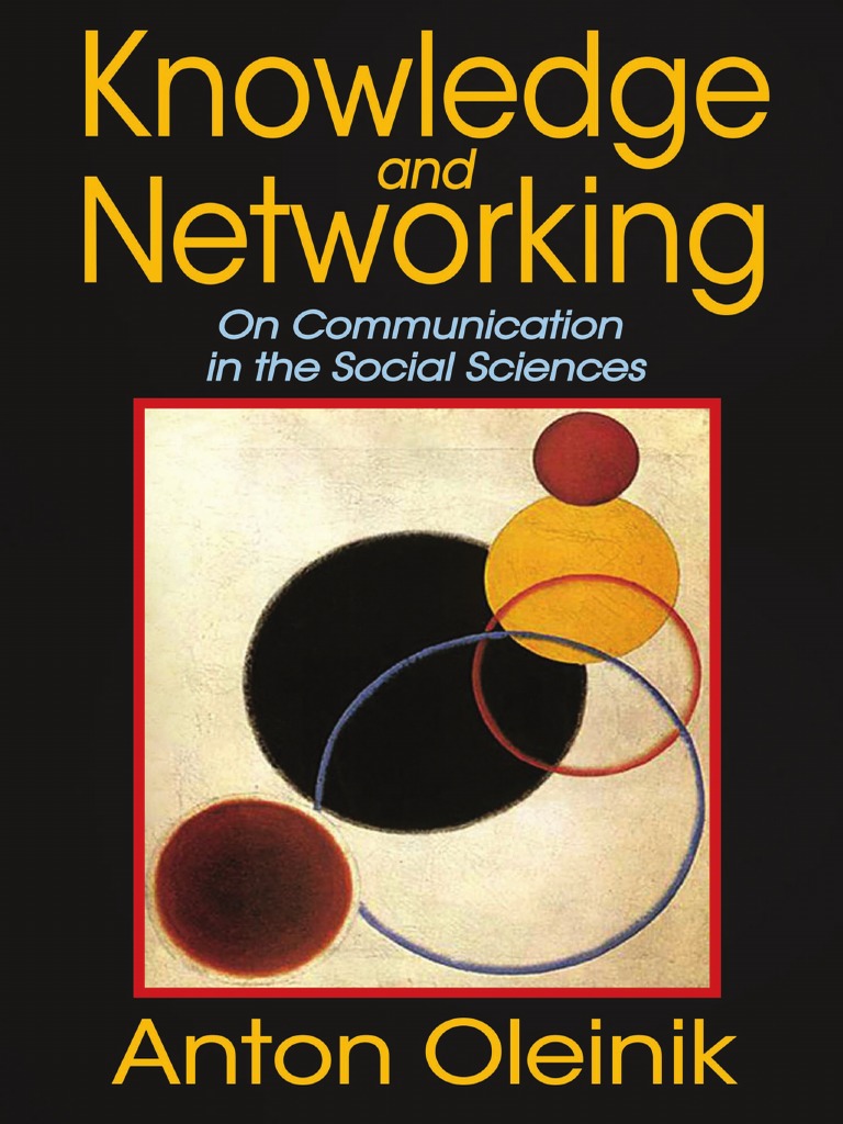 Anton Oleinik - Knowledge and Networking - On Communication in The ...