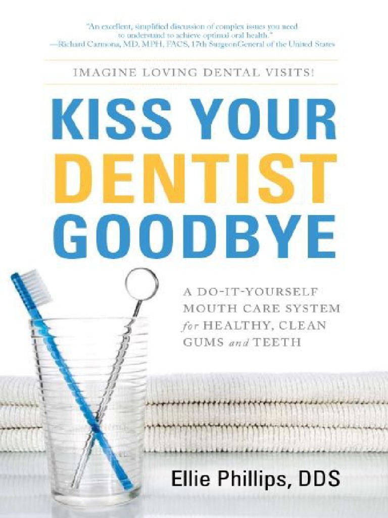 Kiss Your Dentist Goodbye | PDF | Dentistry | Human Tooth