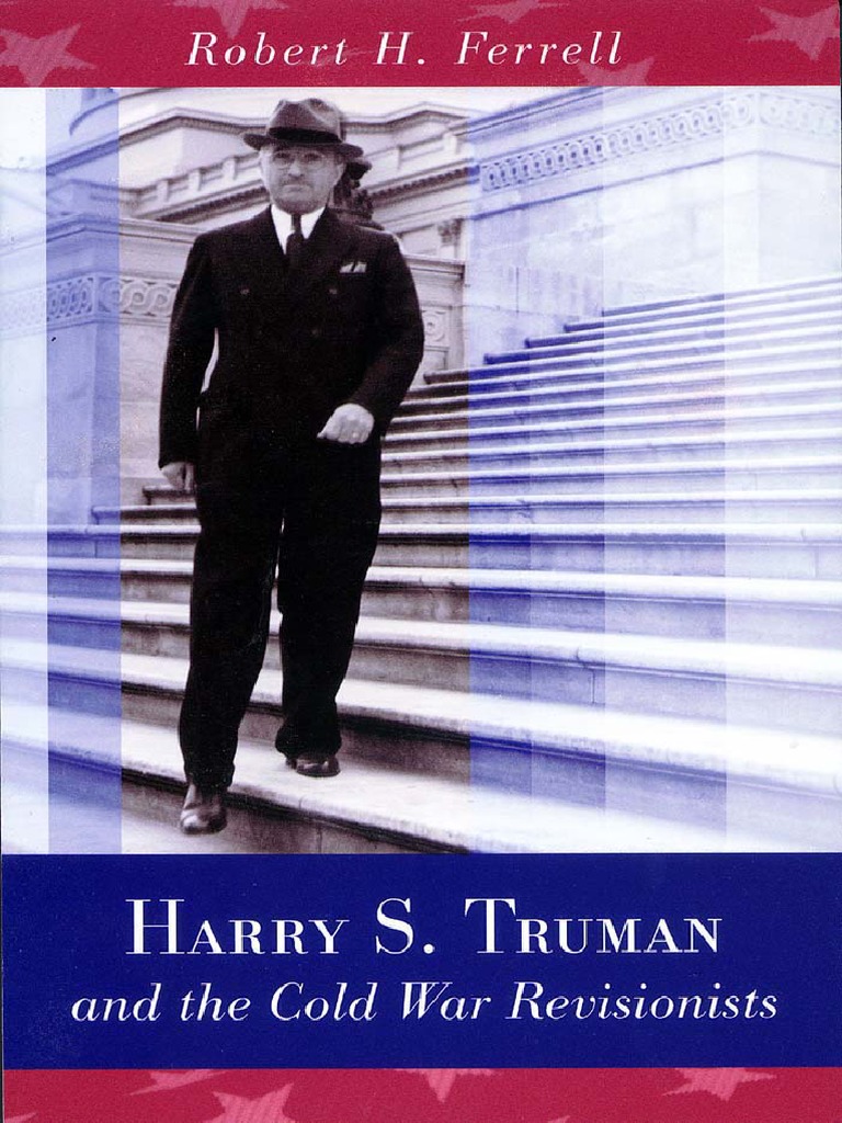 Robert H. Ferrell - Harry S. Truman and The Cold War Revisionists (2006 ...