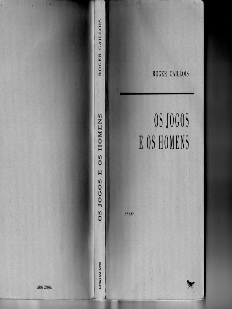 CAILLOIS, Roger - Os Jogos e Os Homens | PDF