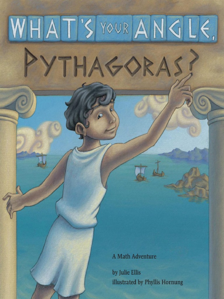 Whats Your Angle, Pythagoras A Math Adventure (Julie Ellis, Phyllis ...