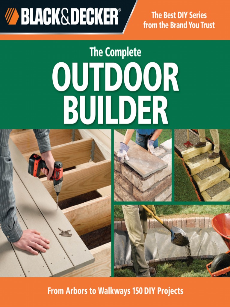 The Complete Outdoor Builder From Arbors To Walkways 150 DIY Projects | PDF | Masonry | Lumber