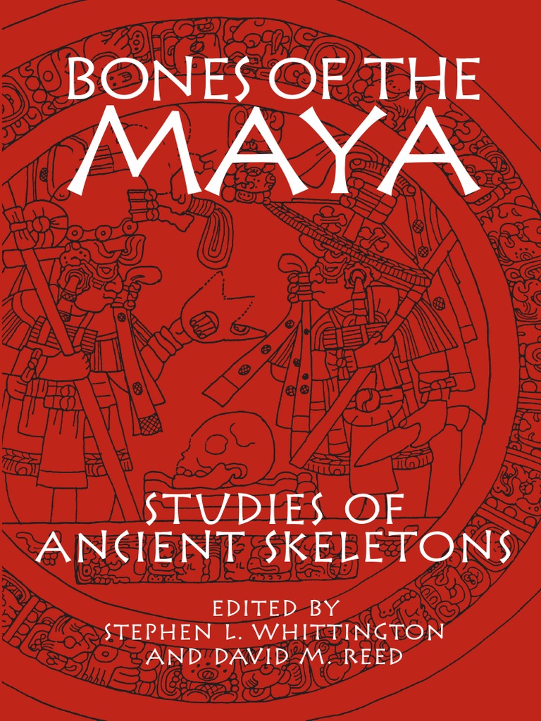 Whittington & Reed - Bones of The Maya-Studies of Ancient Skeletons ...