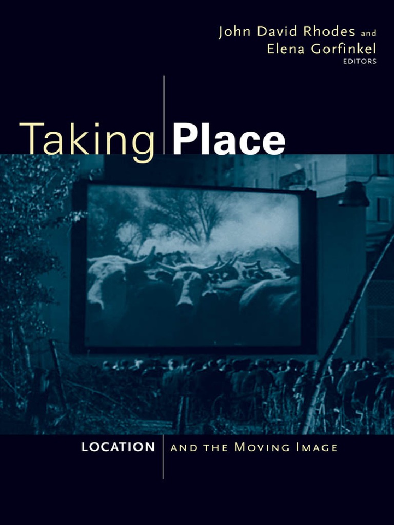 Elena Gorfinkel, John David Rhodes - Taking Place - Location and The ...