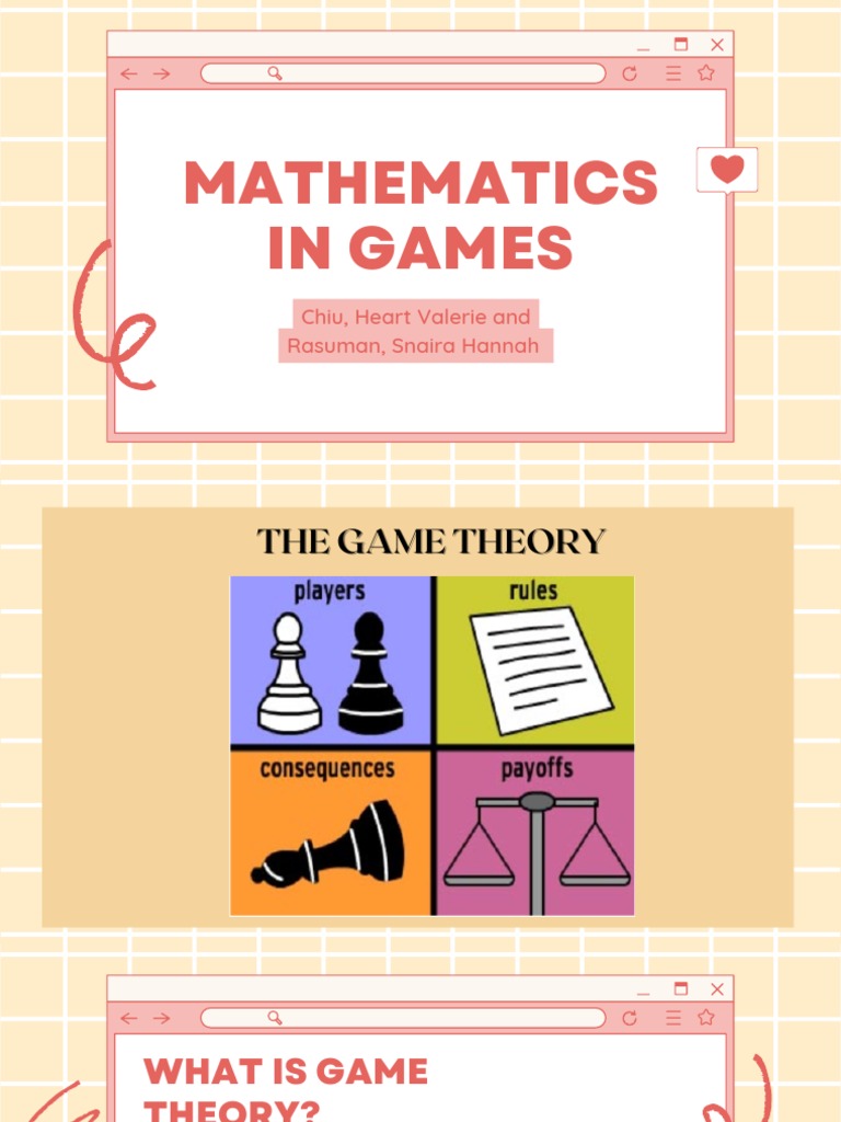 IV. C. Mathematics in Games. Rasuman, Snaira Hannah - Chiu, Valerie ... IV. C. Mathematics in Games. Rasuman, Snaira Hannah - Chiu, Valerie ...