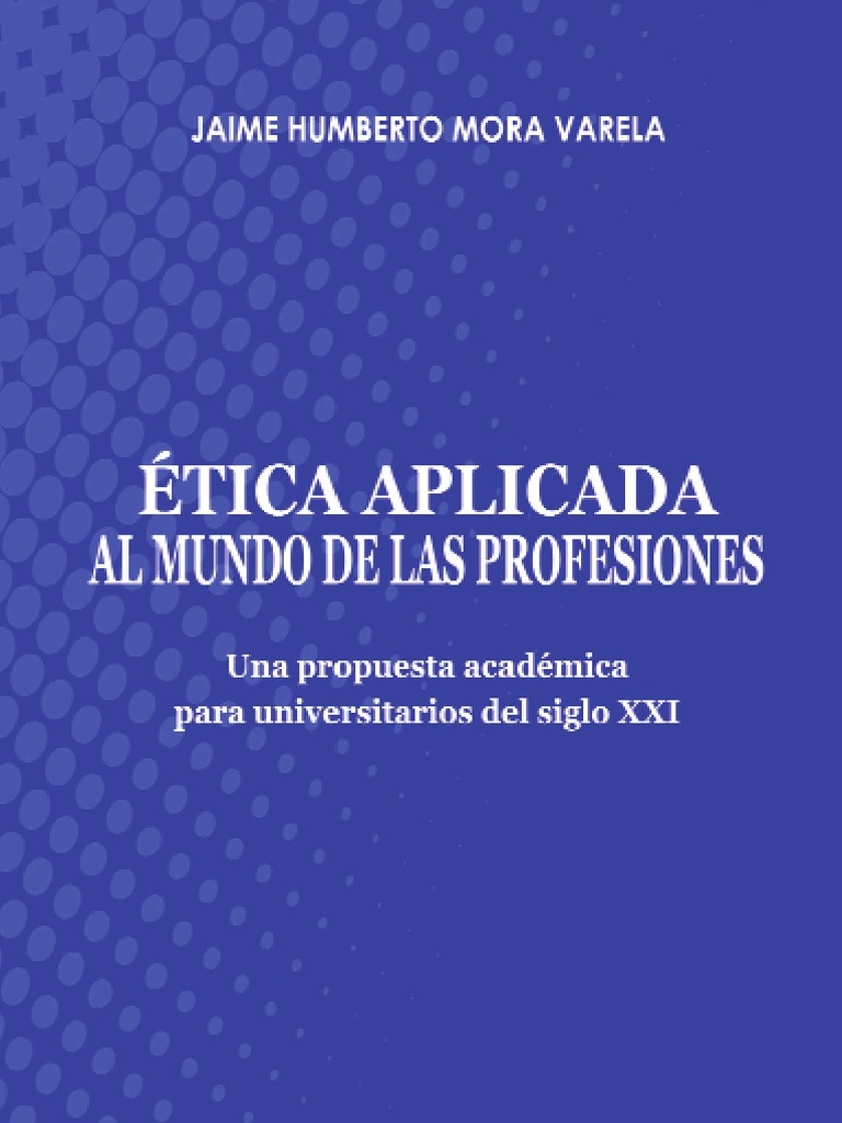 Ética Aplicada Al Mundo de Las Profesiones | Descargar gratis PDF | Moralidad | Bioética