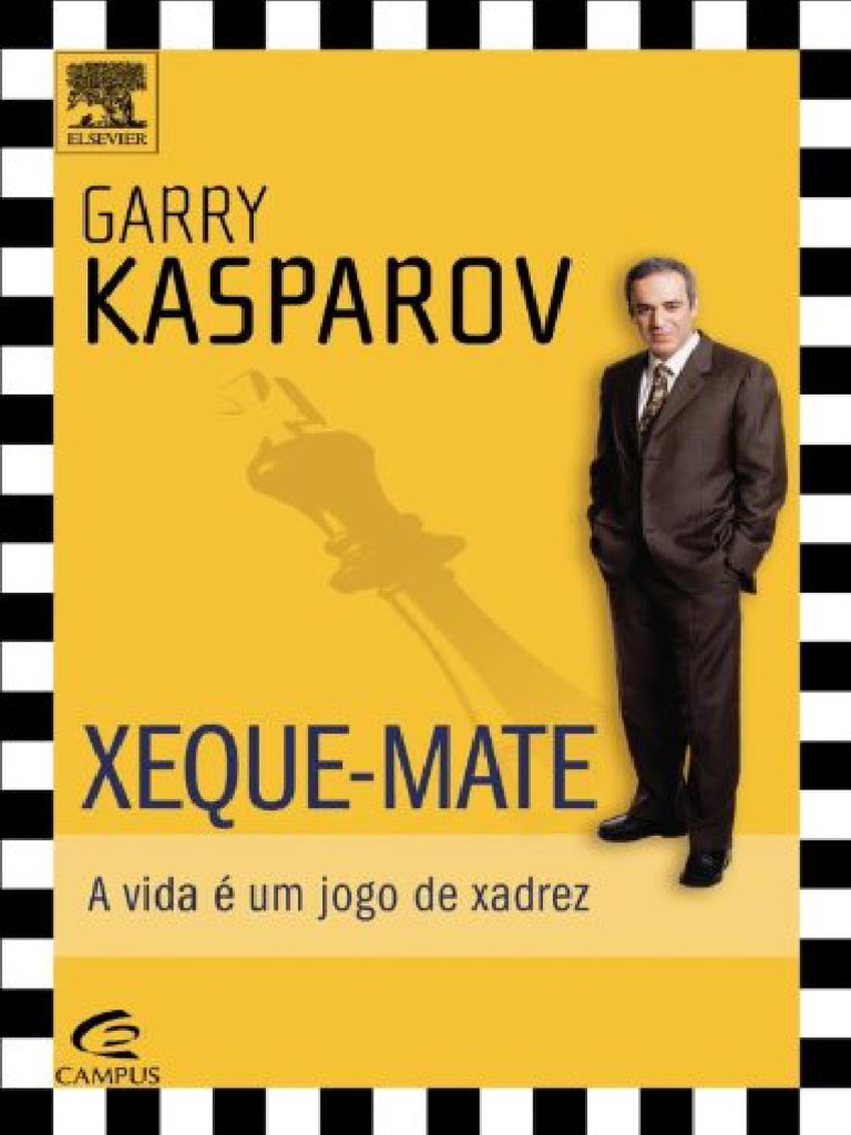 Resumo Xeque Mate A Vida e Um Jogo de Xadrez Garry Kasparov | PDF