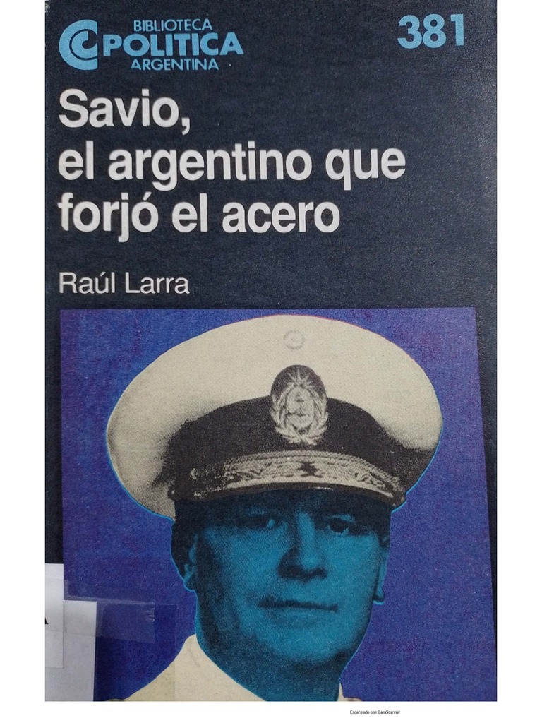Larra Raúl - Savio, El Argentino Que Forjo El Acero | PDF