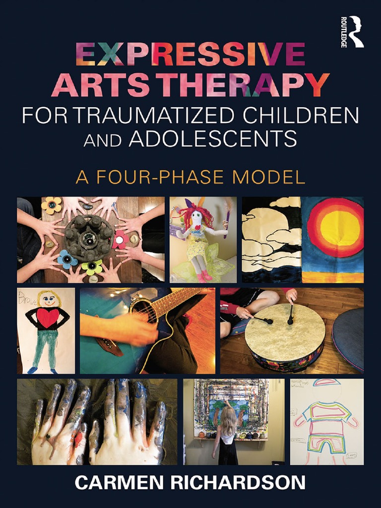 Expressive Arts Therapy For Traumatized Children and Adolescents A Four ...