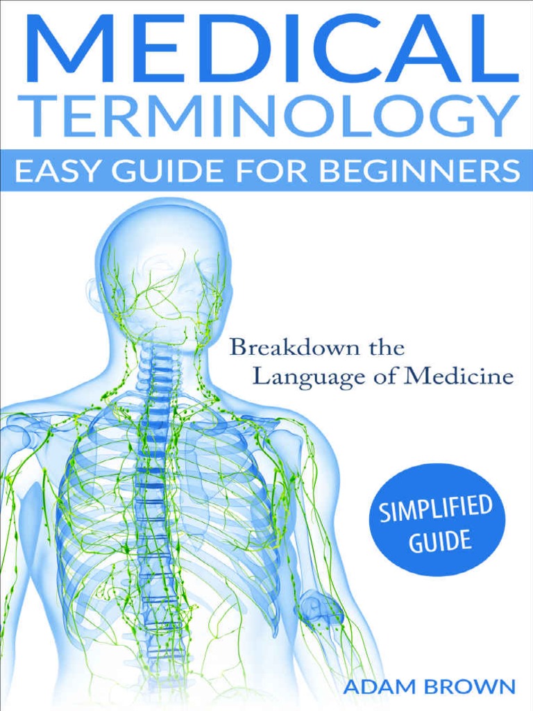Medical Terminology Guide For Beginners Breakdown The Language of | PDF Medical Terminology Guide For Beginners Breakdown The Language of | PDF