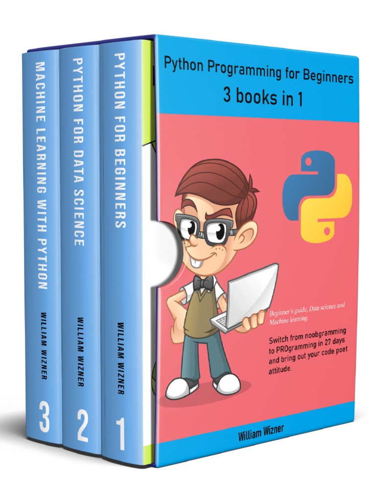 Python Programming For Beginners - 3 Books in 1 - Beginner's Guide, Data Science and Machine ...