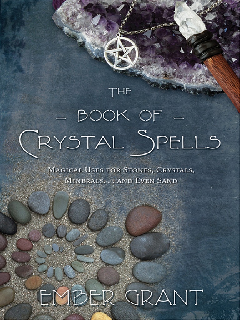 The Book of Crystal Spells Magical Uses For Stones, Crystals, Minerals ...