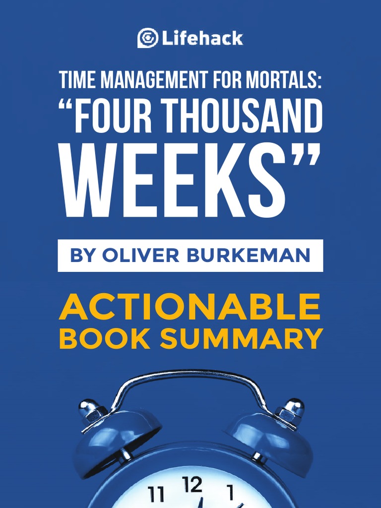 Four Thousand Weeks Time Management For Mortals Actionable Book Summary ...
