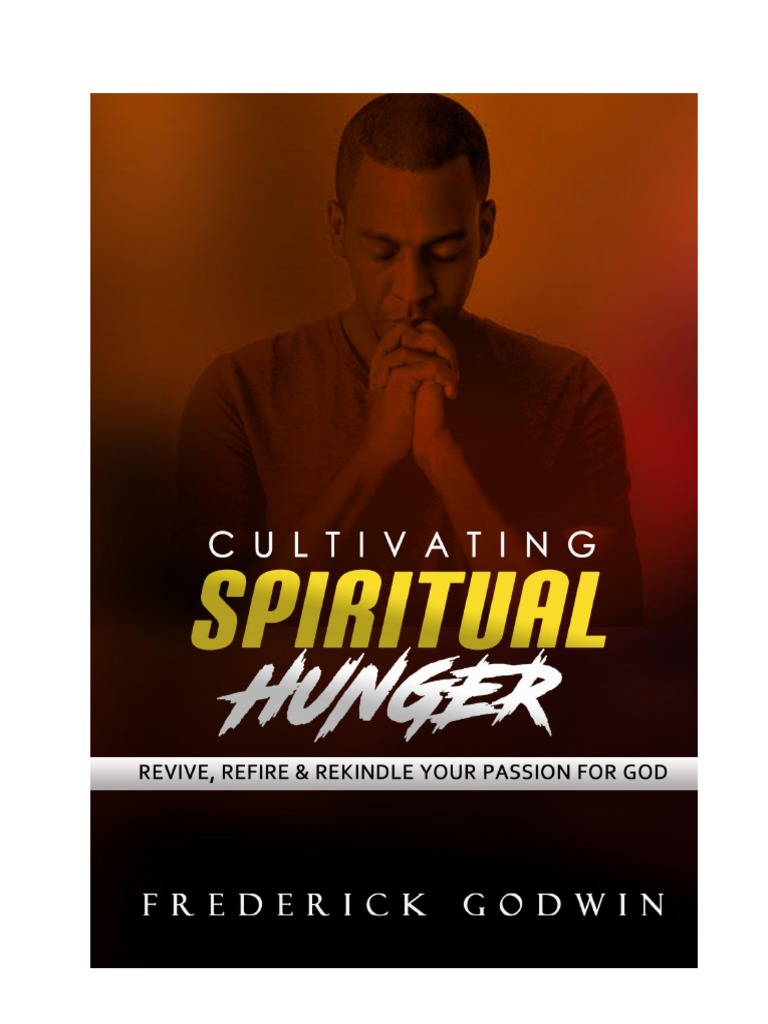 Cultivating Spiritual Hunger by Frederick Godwin-1 | PDF | Jesus | Love