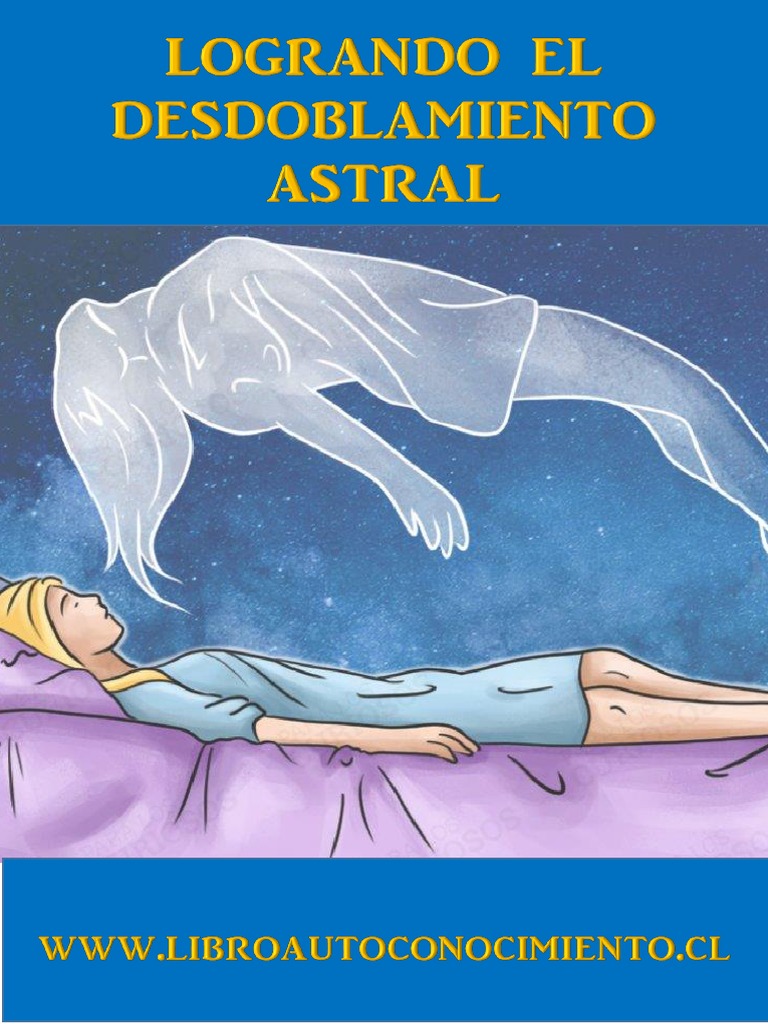 CURSO PARA DESARROLLAR LA CAPACIDAD DEL DESDOBLAMIENTO ASTRAL | PDF