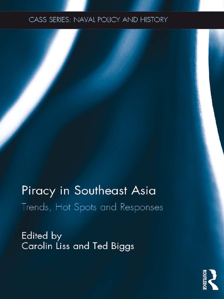 Piracy in Southeast Asia Trends, Hot Spots and Responses (Carolin Liss ...