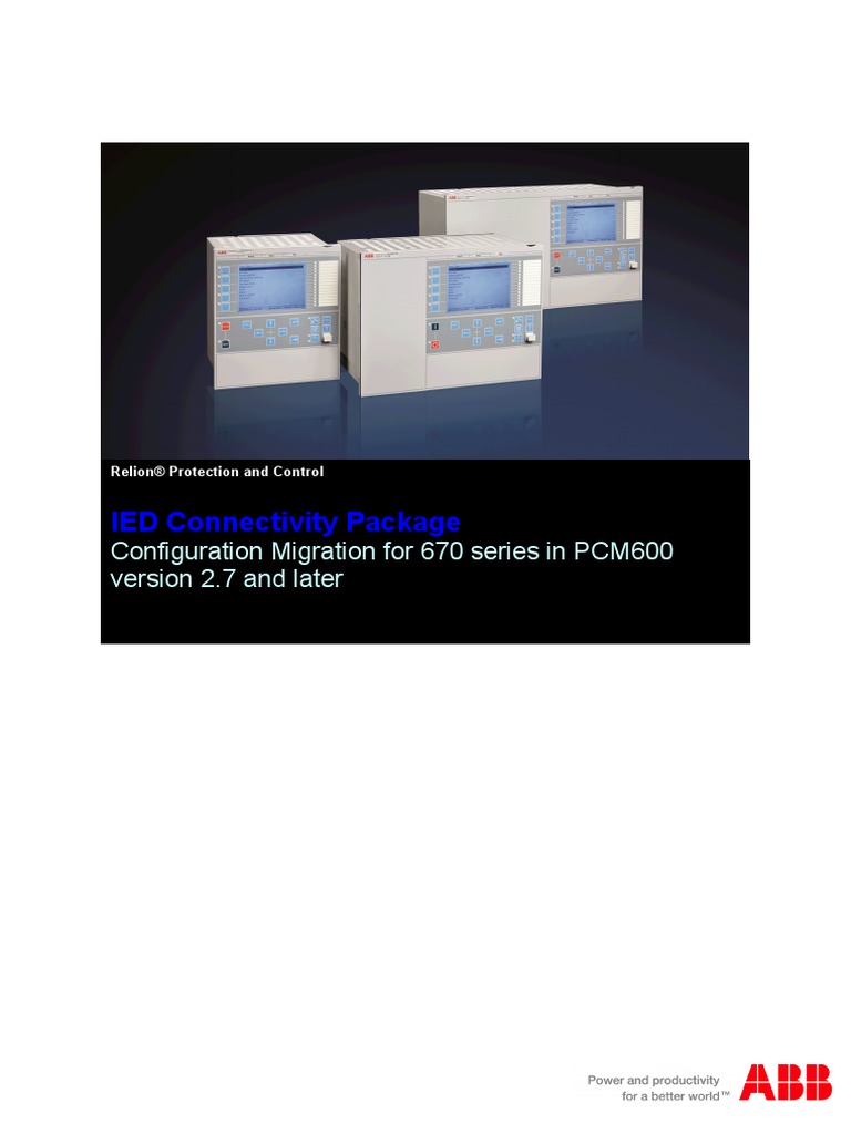 1MRG021971 - Configuration Migration 670 Series in PCM600 Vers. 2.7 and Later and ConnPack Vers ...