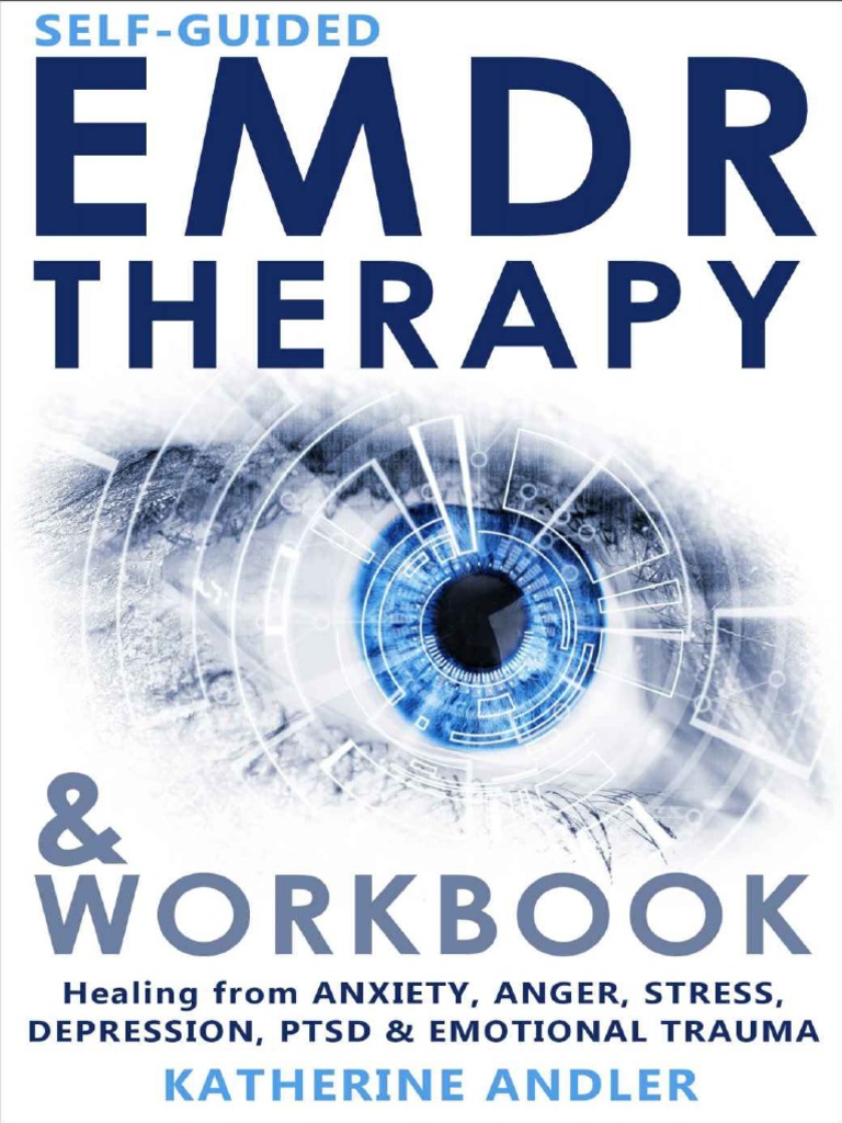 Self-Guided EMDR Therapy Workbook Healing From Anxiety, Anger, Stress, Depression, PTSD ...