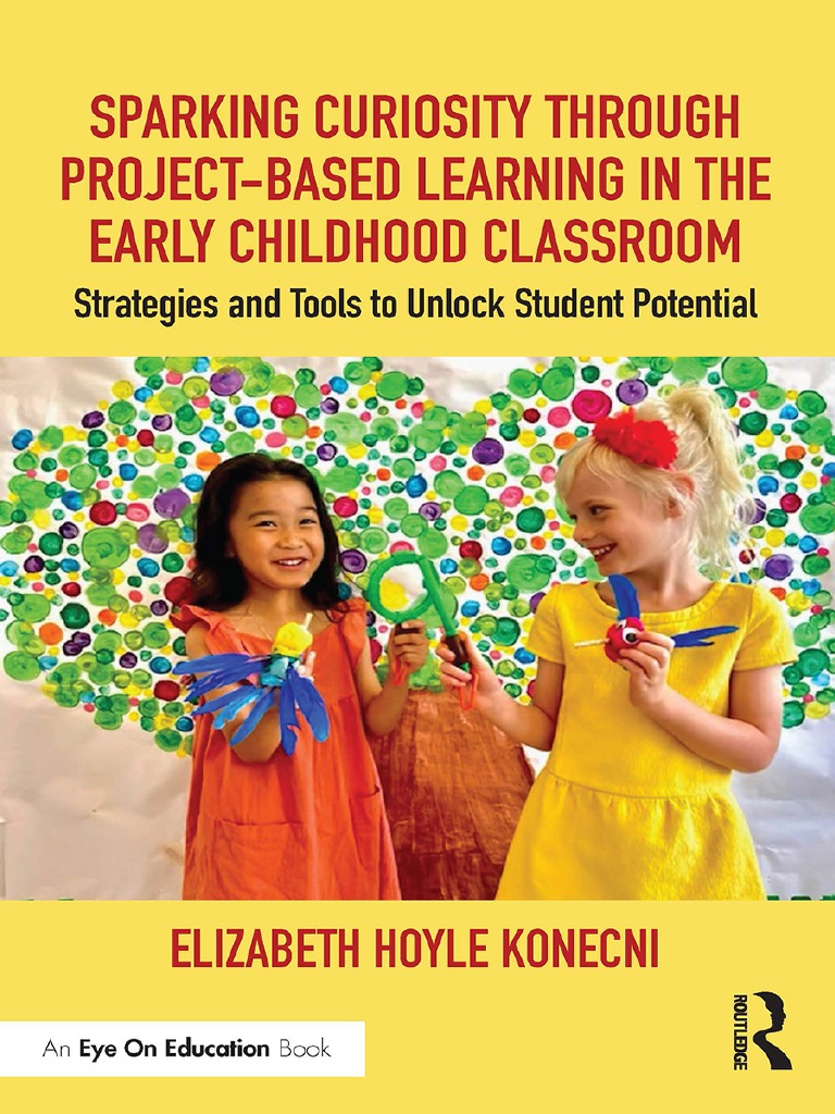 Elizabeth Hoyle Konecni - Sparking Curiosity Through Project-Based ...