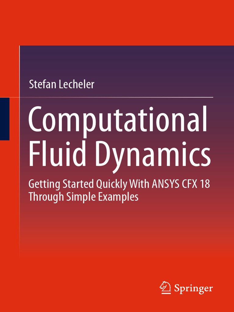 Computational Fluid Dynamics - Getting Started Quickly With ANSYS CFX 18 Through Simple Examples ...