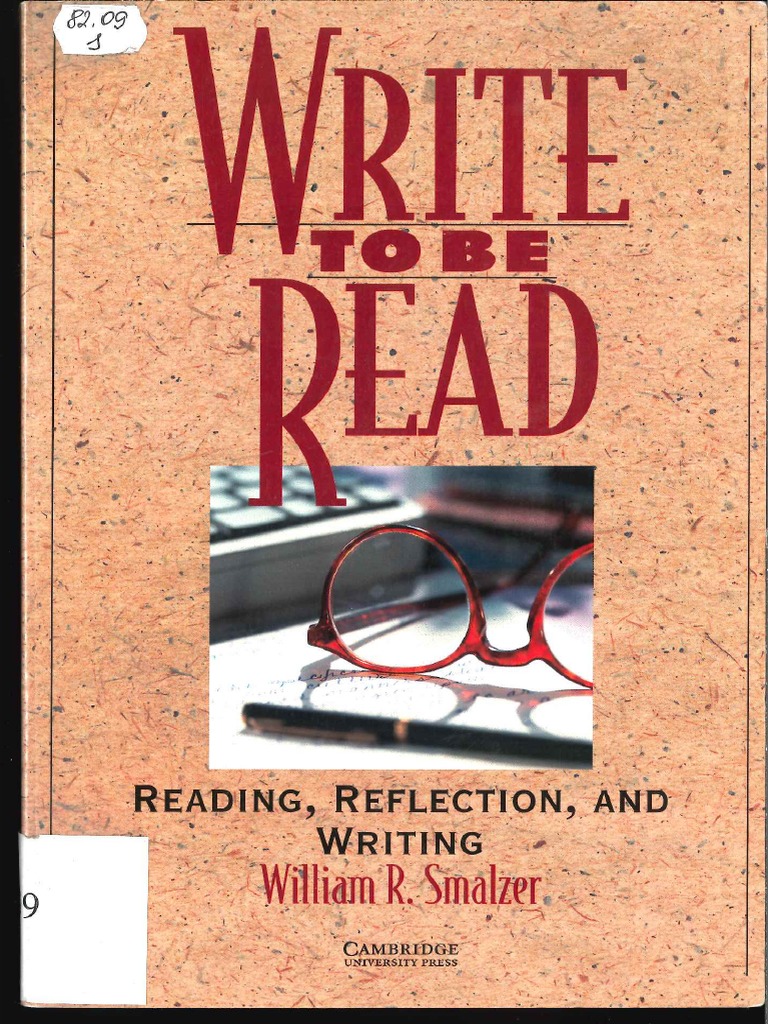 Write To Be Read Reading, Reflection and Writing by Smalzer W.R. | PDF