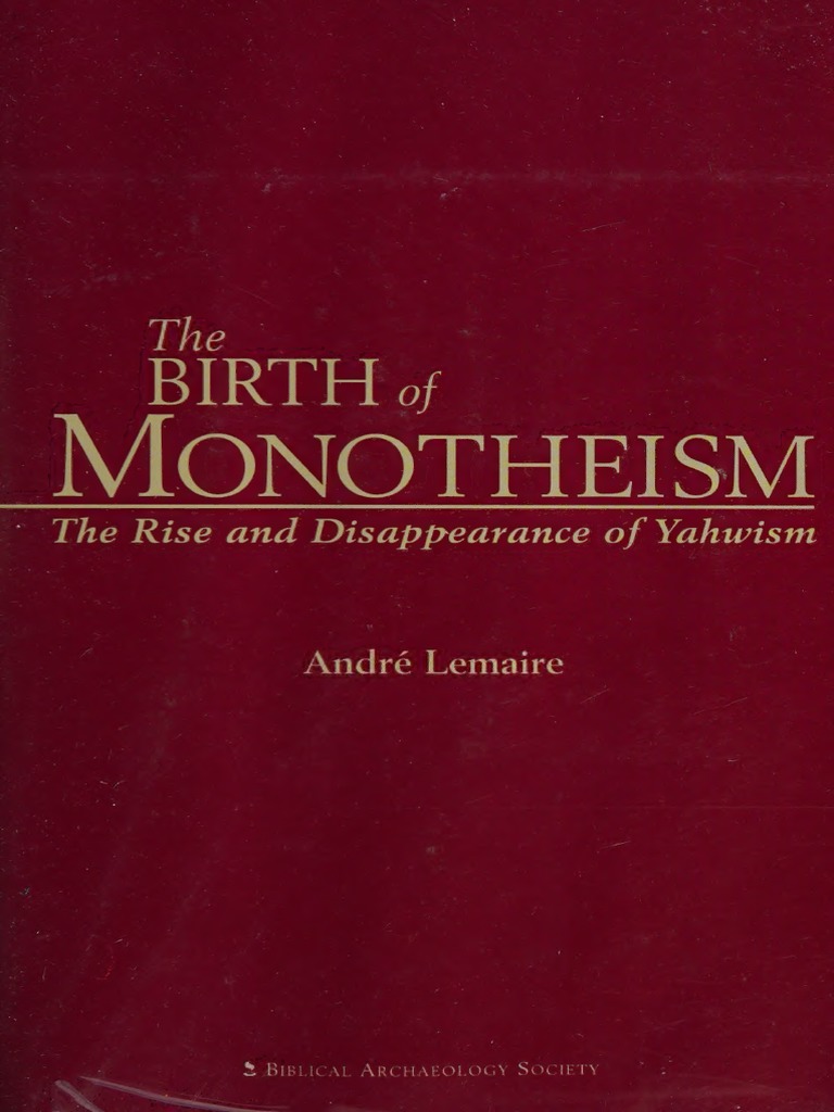 Andre Lemaire - The Birth of Monotheism - The Rise and Disappearance of ...