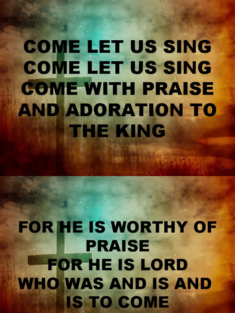 Come Let Us Sing Come Let Us Sing Come With Praise and Adoration To The ...