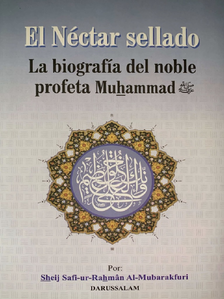 El Nectar Sellado La Biografia Del Noble Profeta Muhammad Sh. Safi Ur ...