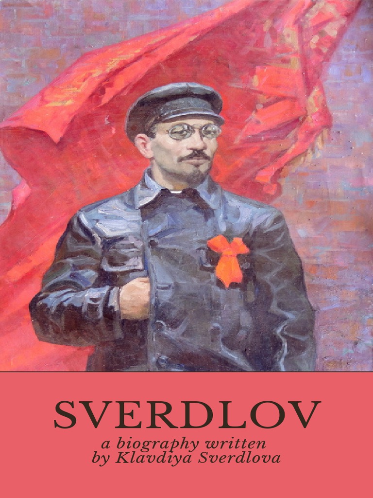 Yakov Sverdlov Biography, Written by Klavdiya Sverdlova | PDF