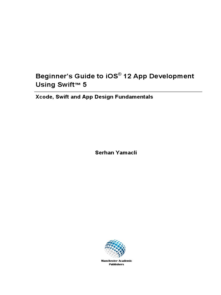 Beginners Guide To Ios 12 App Development Using Swift 5 Xcode Swift And App Design 0276