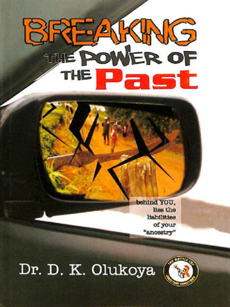 Breaking The Power of The Past (D. K. Olukoya) | PDF | Jesus | Dream