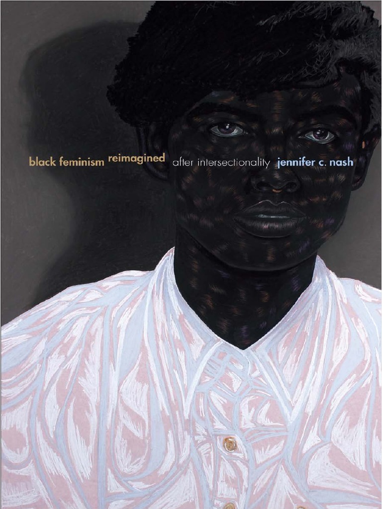 Black Feminism Reimagined After Intersectionality by Jennifer C. Nash ...