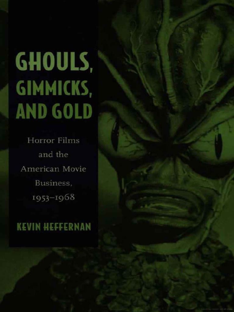 Ghouls, Gimmicks, and Gold Horror Films and the American Movie Business ...
