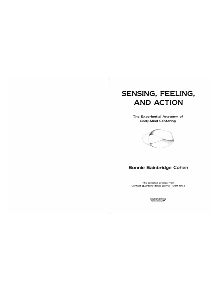 Bonnie Bainbridge Cohen - Sensing, Feeling, and Action - The ... Bonnie Bainbridge Cohen - Sensing, Feeling, and Action - The ...