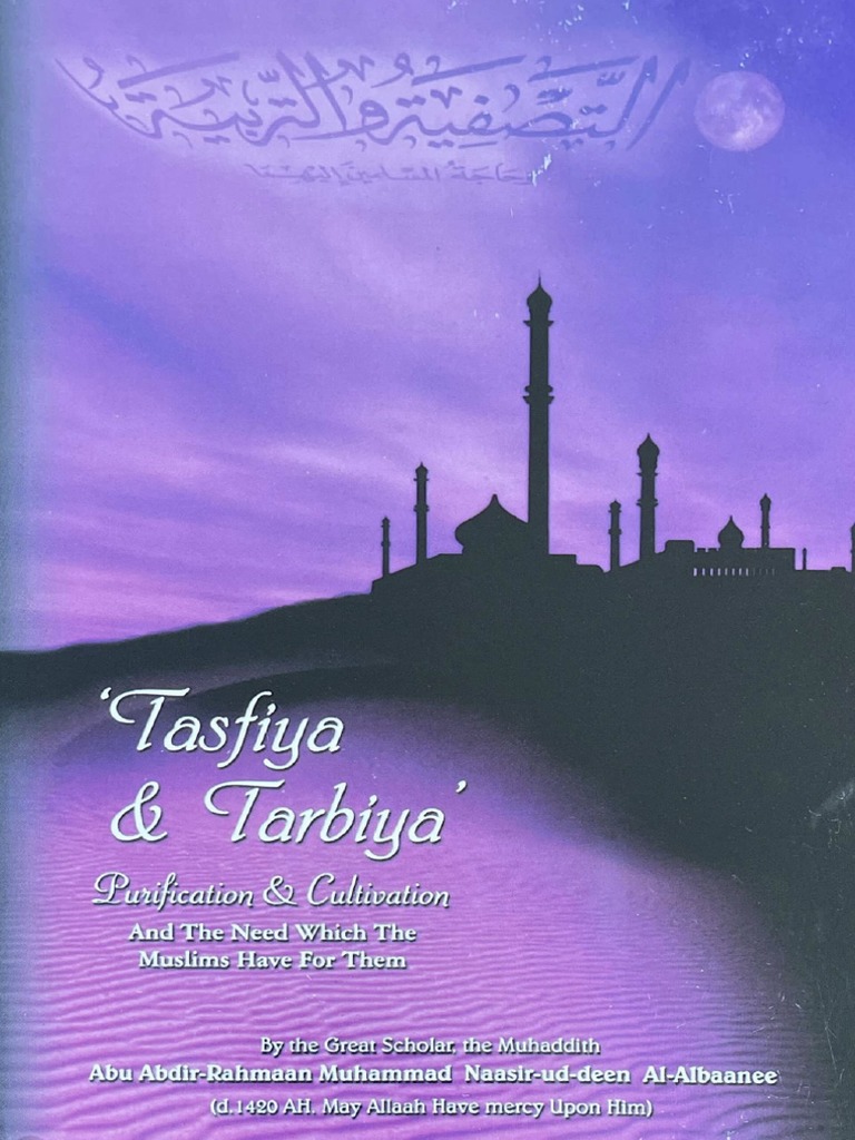 Tasfiya Tarbiya Purification Cultvation The Need Which The Muslims Have For Them Sh. Al Albani | PDF