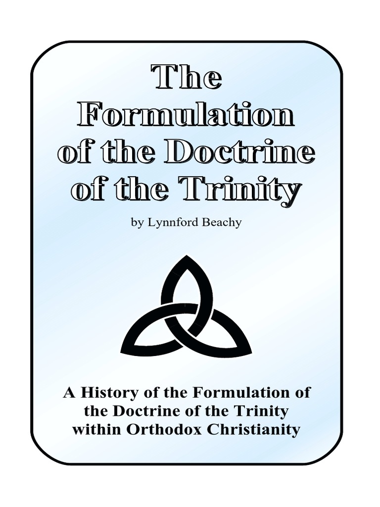 The Formulation of The Doctrine of The Trinity | PDF | God The Father | Arianism