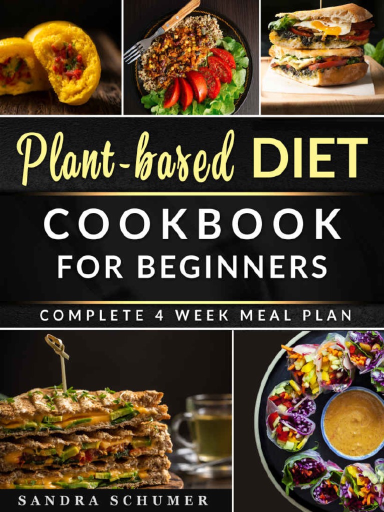 Plant-Based Diet Cookbook For Beginners Quick Easy Recipes For A Healthy, Plant-Based Lifestyle ...