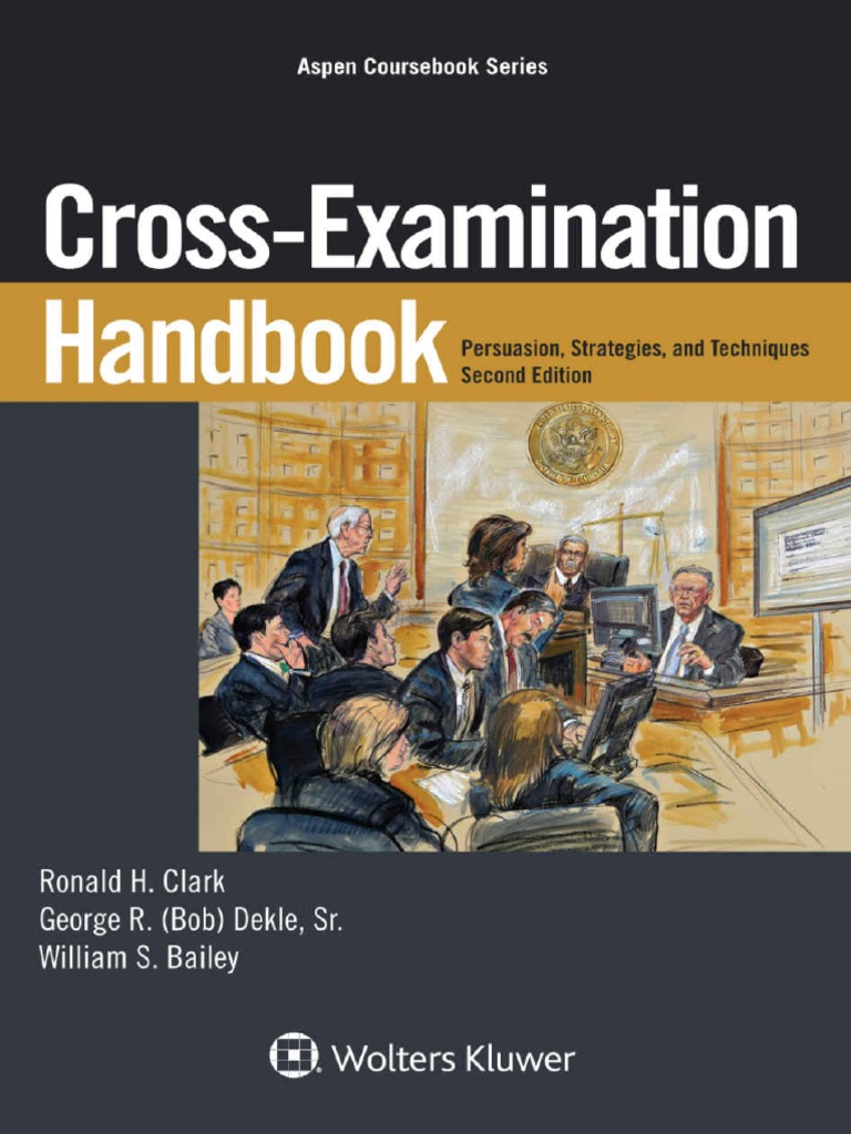Cross-Examination Handbook Persuasion, Strategies, And Technique ( Etc ...