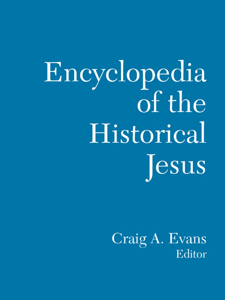 ENCYCLOPEDIA OF THE HISTORICAL JESUS. Craig A. Evans (Ed.) | PDF ...