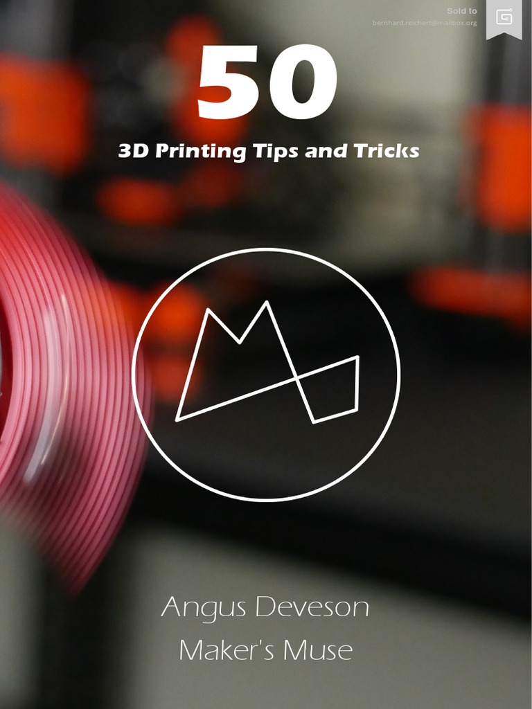 Maker's Muse 50 3D Printing Tips 2017 | PDF | 3 D Printing | 3 D Computer Graphics