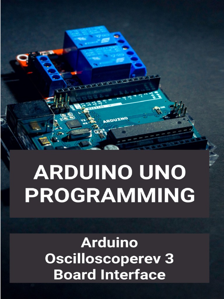 Arduino Uno Programming Arduino Oscilloscoperev 3 Board Interface PC Based Oscilloscope Using ...
