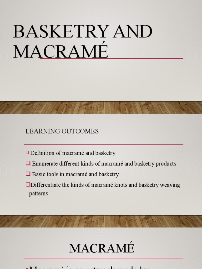Macramé and Basketry Overview | PDF | Knot | Basket Weaving
