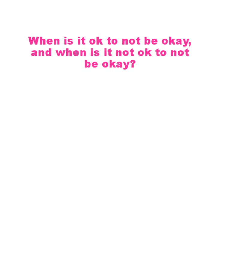 When Is It Ok To Not Be Okay | PDF