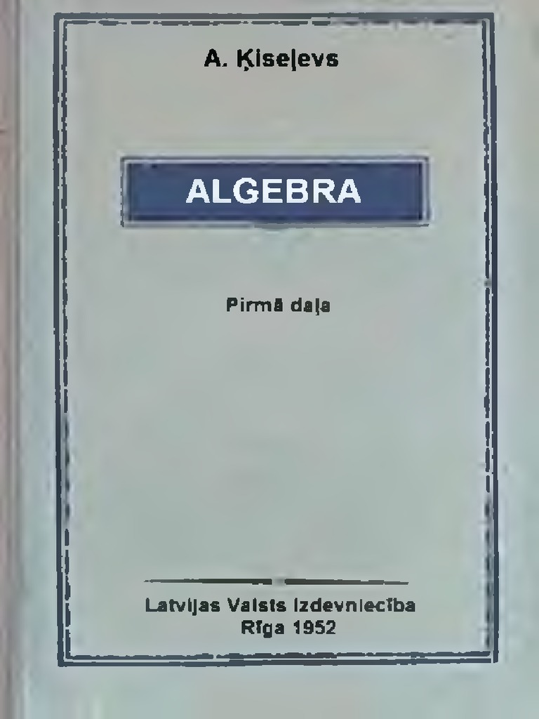 Algebra 1. Dala 6 Un 7 Klasei.1952 (A.kiselevs) | PDF