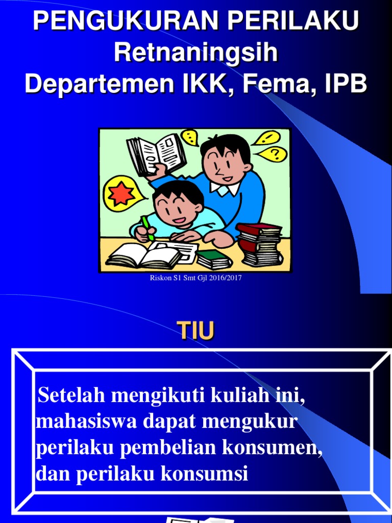 Pengukuran Perilaku Retnaningsih Departemen IKK, Fema, IPB: Riskon S1 ...