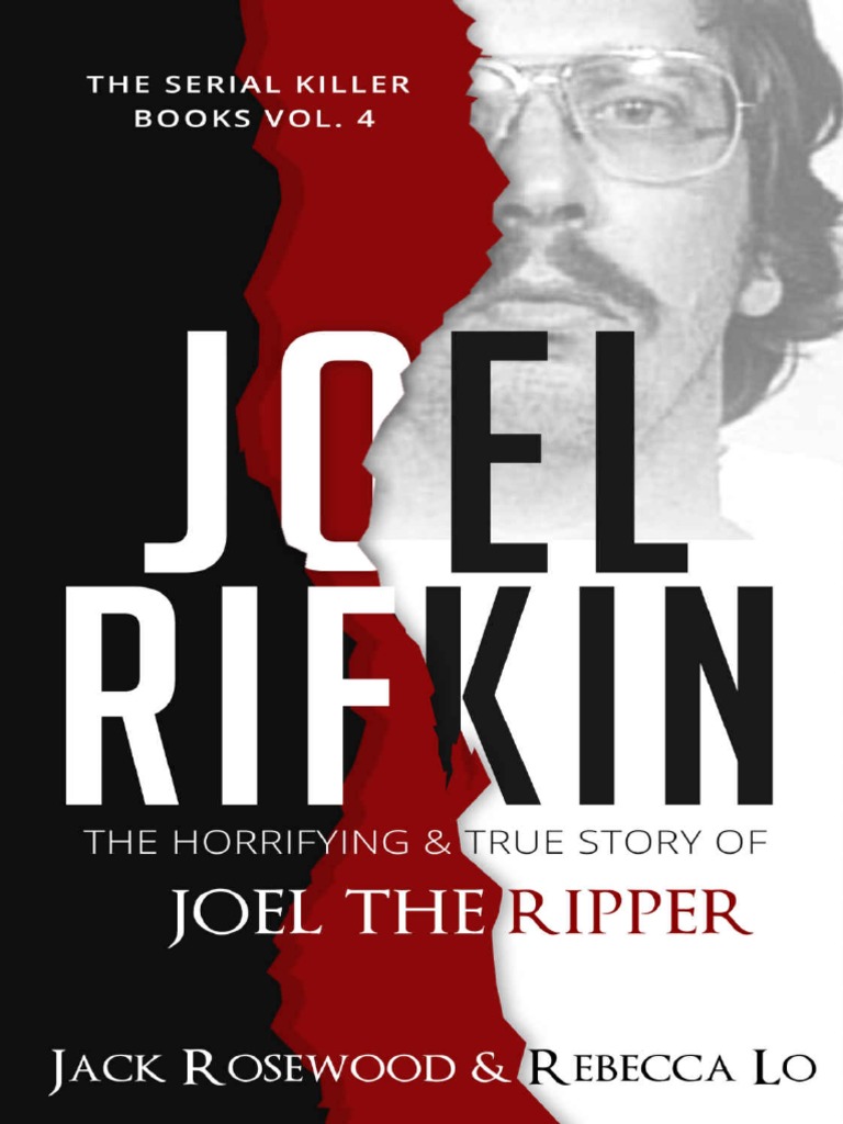 Rosewood, Jack - Lo, Rebecca - Joel Rifkin - Joel The Ripper (2018) | PDF