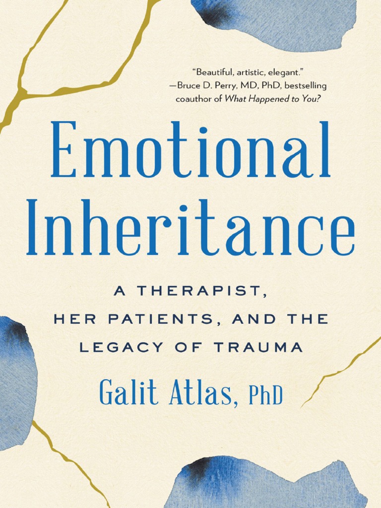 Emotional Inheritance A Therapist, Her Patients, and The Legacy of ...
